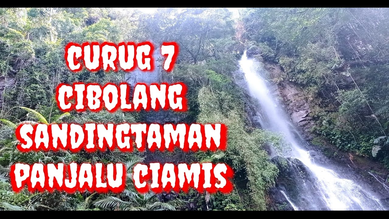 curug 7 cibolang sandingtaman panjalu ciamis || wisata alam - YouTube