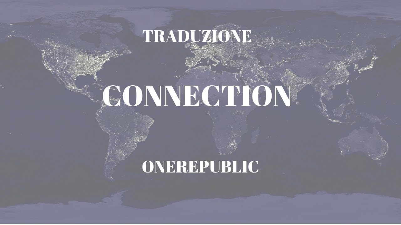 {TRADUZIONE ITALIANO} CONNECTION - ONEREPUBLIC - YouTube