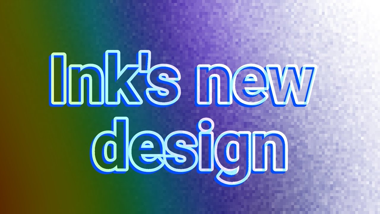 Ink's new design - YouTube