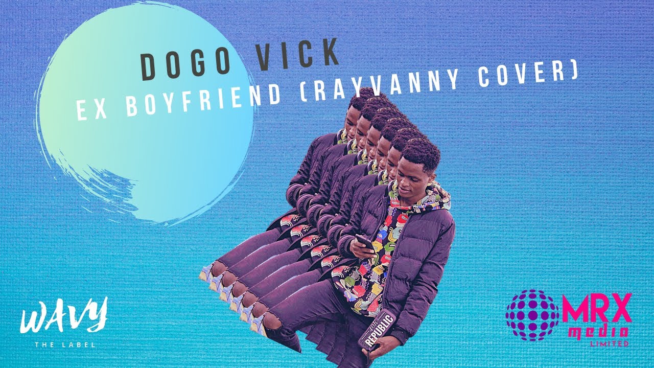 DOGO VICK - EX BOYFRIEND (RAYVANNY COVER) - YouTube