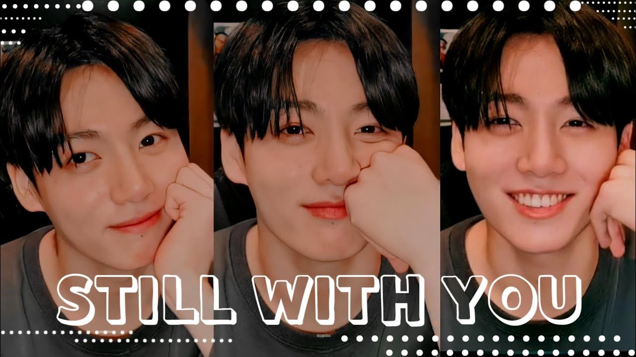 STILL WITH YOU - JUNGKOOK FMV - YouTube