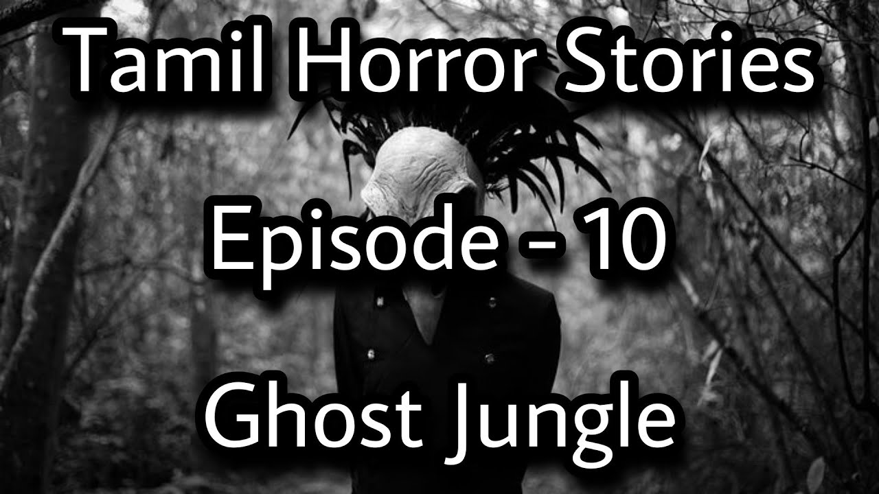 Real Ghost Stories In Tamil Episode 10 Tamil Horror Stories real-ghost-stories-in-tamil-episode-10-tamil-horror-stories