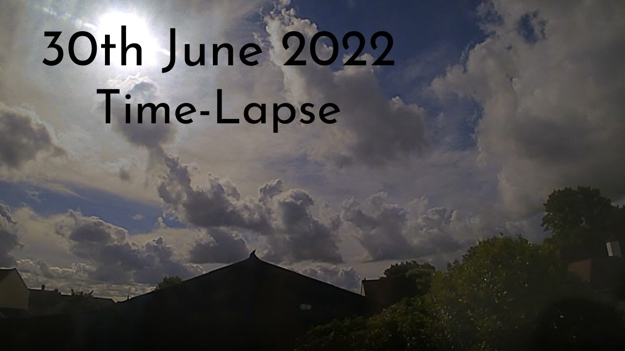 30 June 2022 Time-Lapse - YouTube