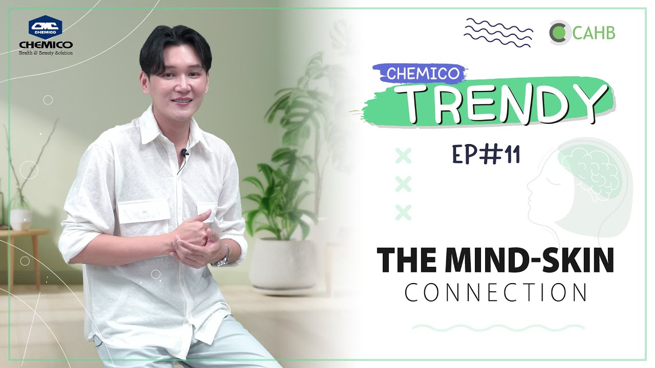 Chemico Trendy EP.11 The Mind-Skin Connection - YouTube