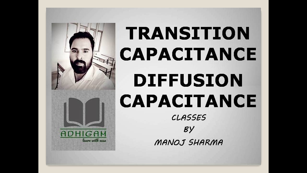 LEC 29 I TRANSITION CAPACITANCE I DIFFUSION CAPACITANCE I ADHIGAM I Manoj Sharma - YouTube