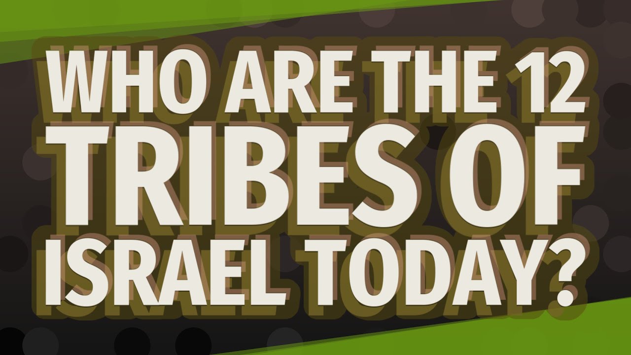 Who are the 12 tribes of Israel today? - YouTube