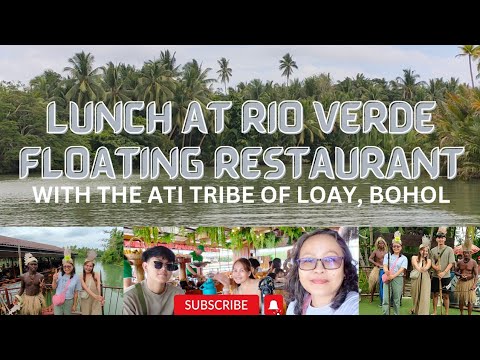 LUNCH AT RIO VERDE FLOATING RESTAURANT WITH THE ATI TRIBE OF LOAY ...
