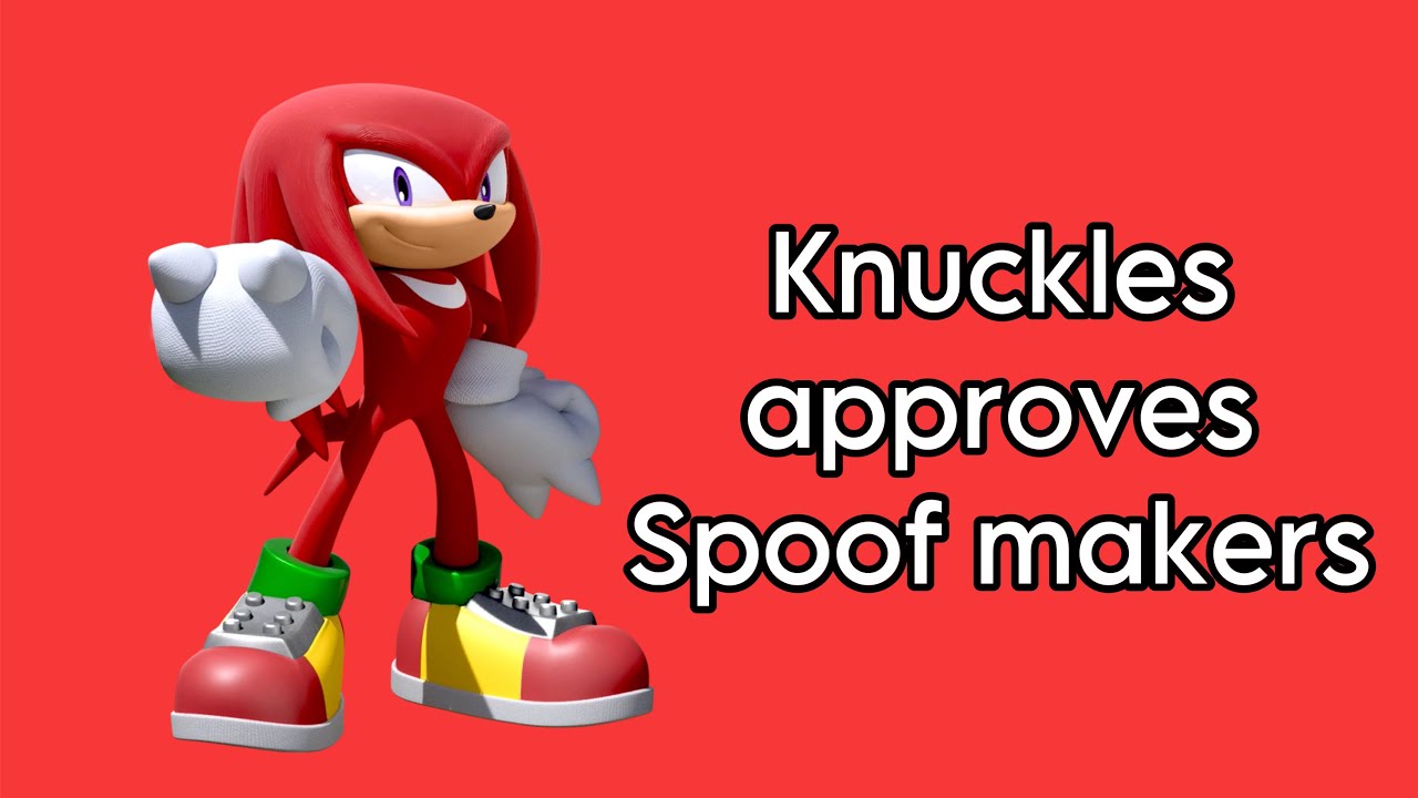 Knuckles Approves Spoof Makers - YouTube