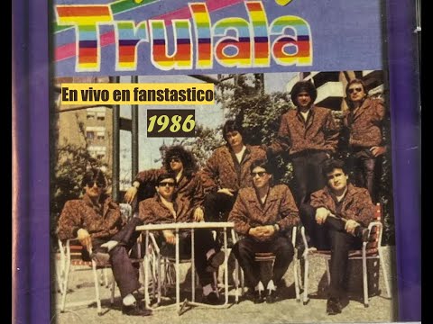 1986 - Trulala - En vivo en el Fantástico Bailable