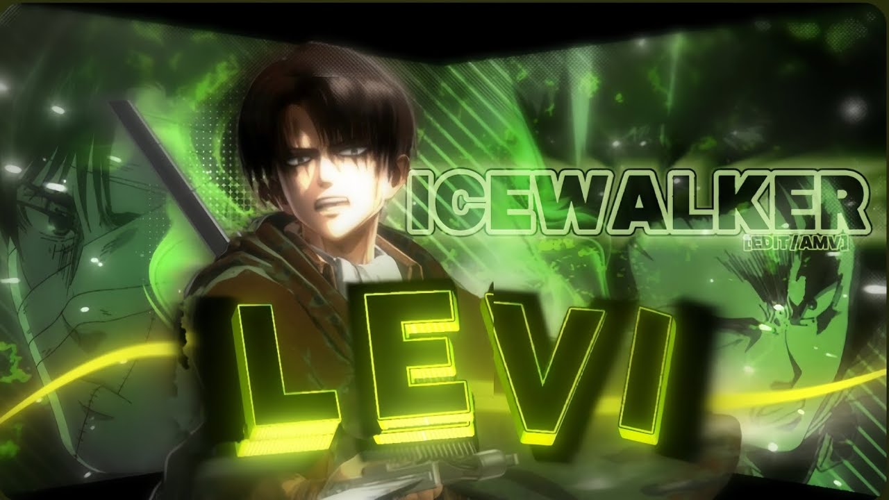 Levi ackerman - Icewallker [EDIT/AMV] quick! - YouTube