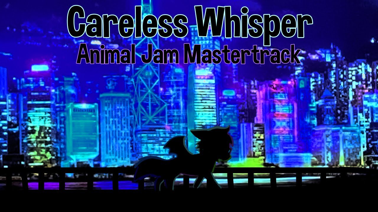 Careless Whisper | Animal Jam Mastertrack - YouTube