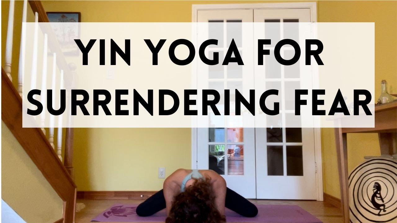 Yin Yoga for Surrendering Fear - Yoga with Meditation Mutha - YouTube