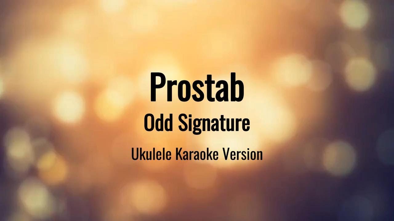 Prostab | Odd Signature | Karaoke with Lyrics | Only Ukulele Chords ...