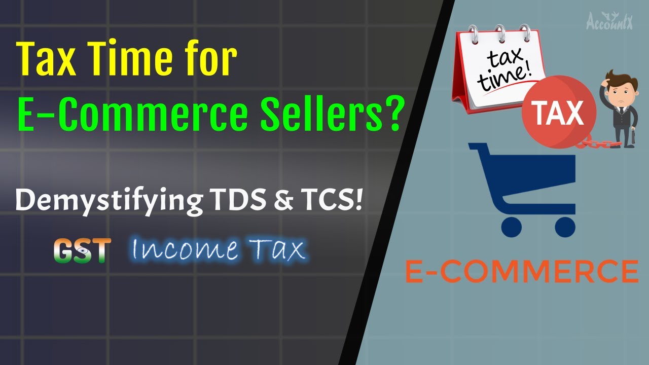 Tax Time for E-commerce Sellers? Demystifying TDS & TCS! | Income Tax ...