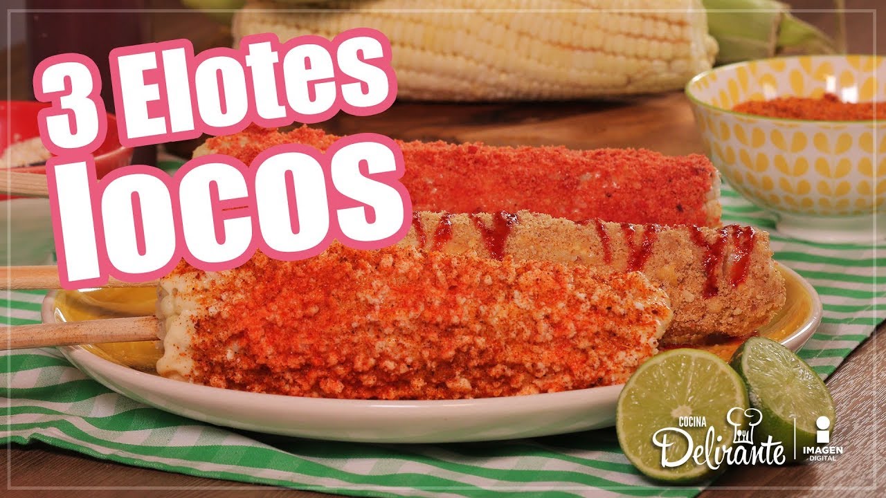3 elotes locos | Cocina Delirante - YouTube