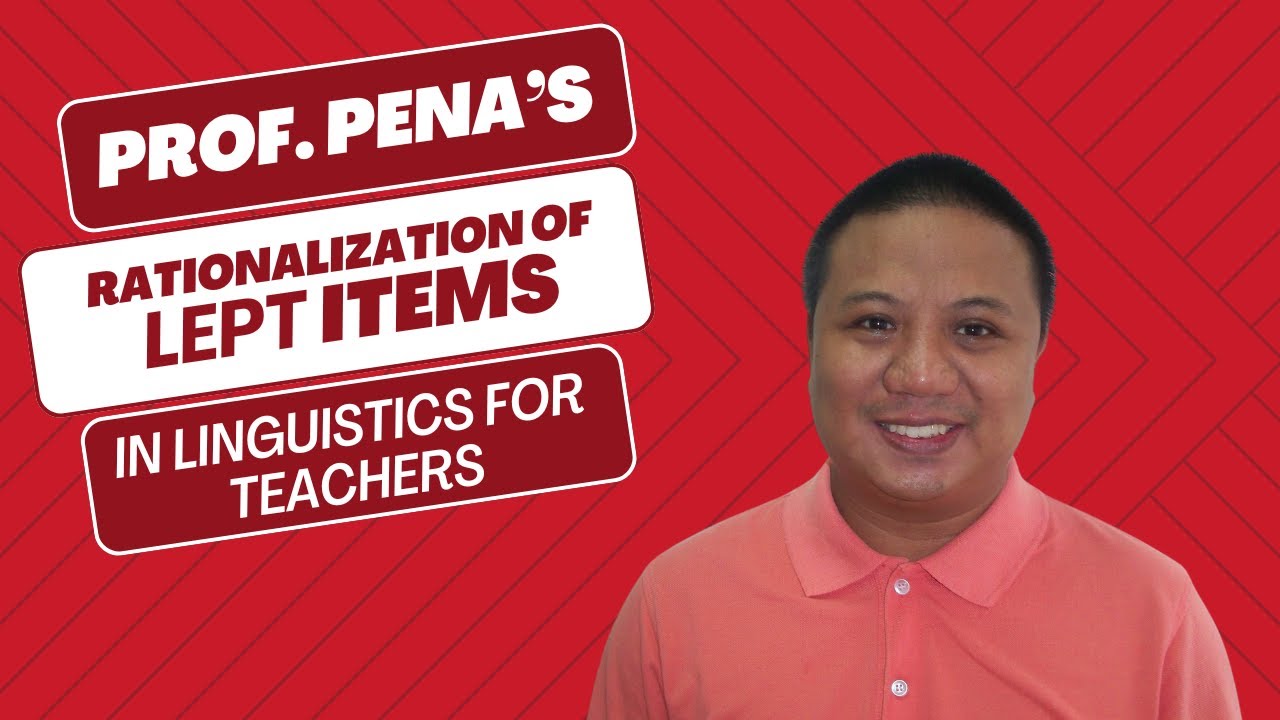 Prof. Pena's rationalization of LEPT items in Linguistics for Teachers ...