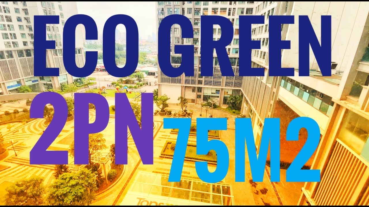 ECO GREEN, 2 Phòng Ngủ, 75m2, full nội thất - YouTube