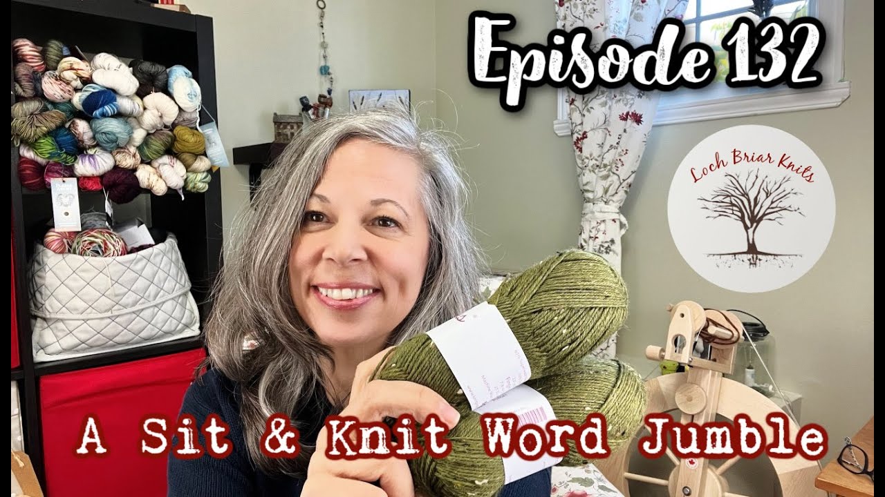 Loch Briar Knits Ep 132 A Knitting Podcast A Sit And Knit Word