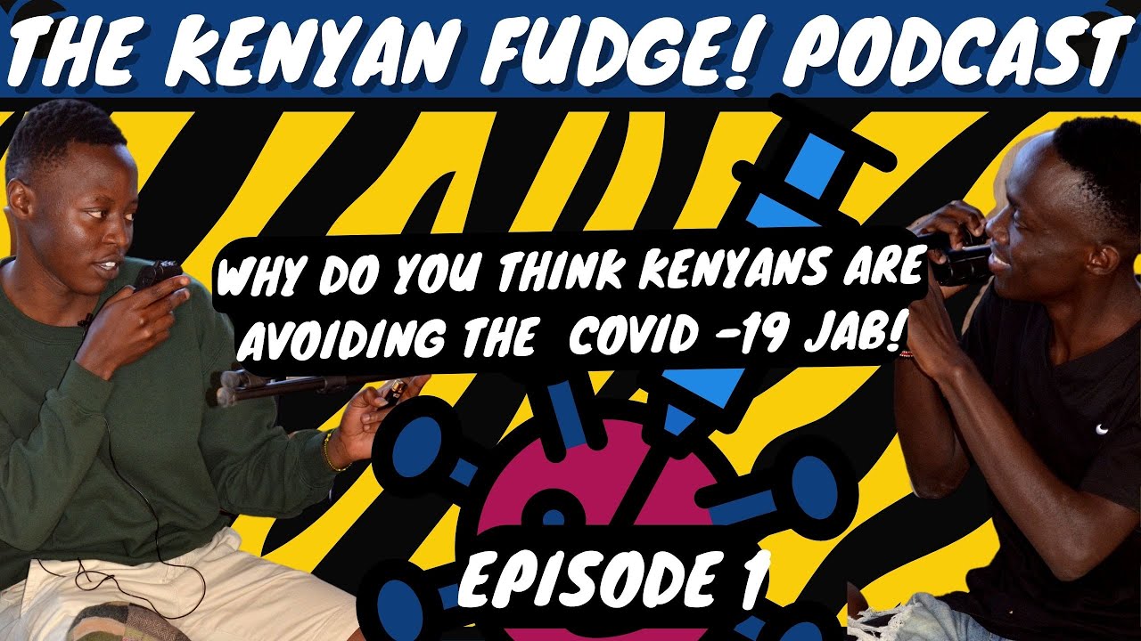 The Kenyan Fudge Podcast Episode 1 part 1 | Why Kenyans Are Avoiding ...