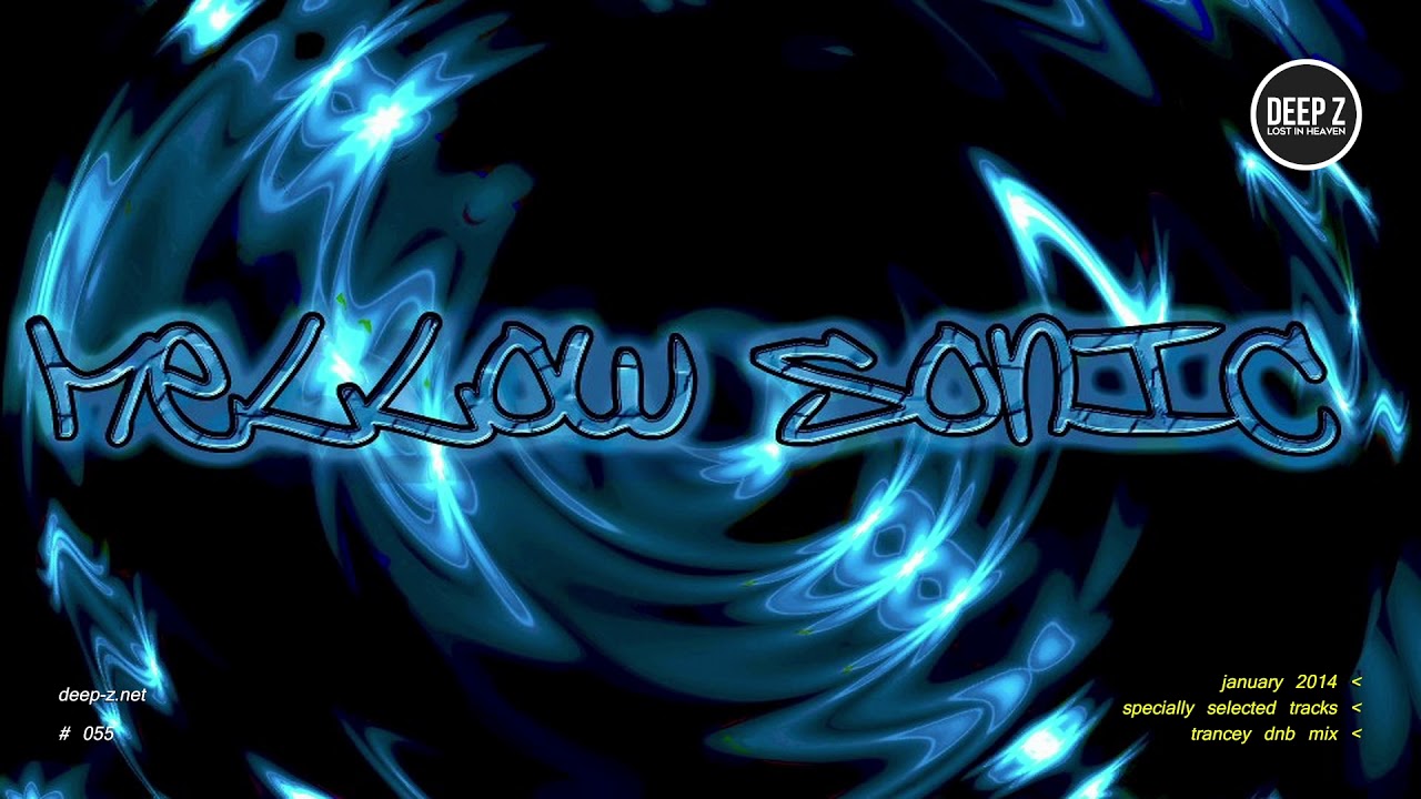 Deep Z - Lost In Heaven #055 (trancey dnb mix - january 2014) Mellow Sonic Special - YouTube