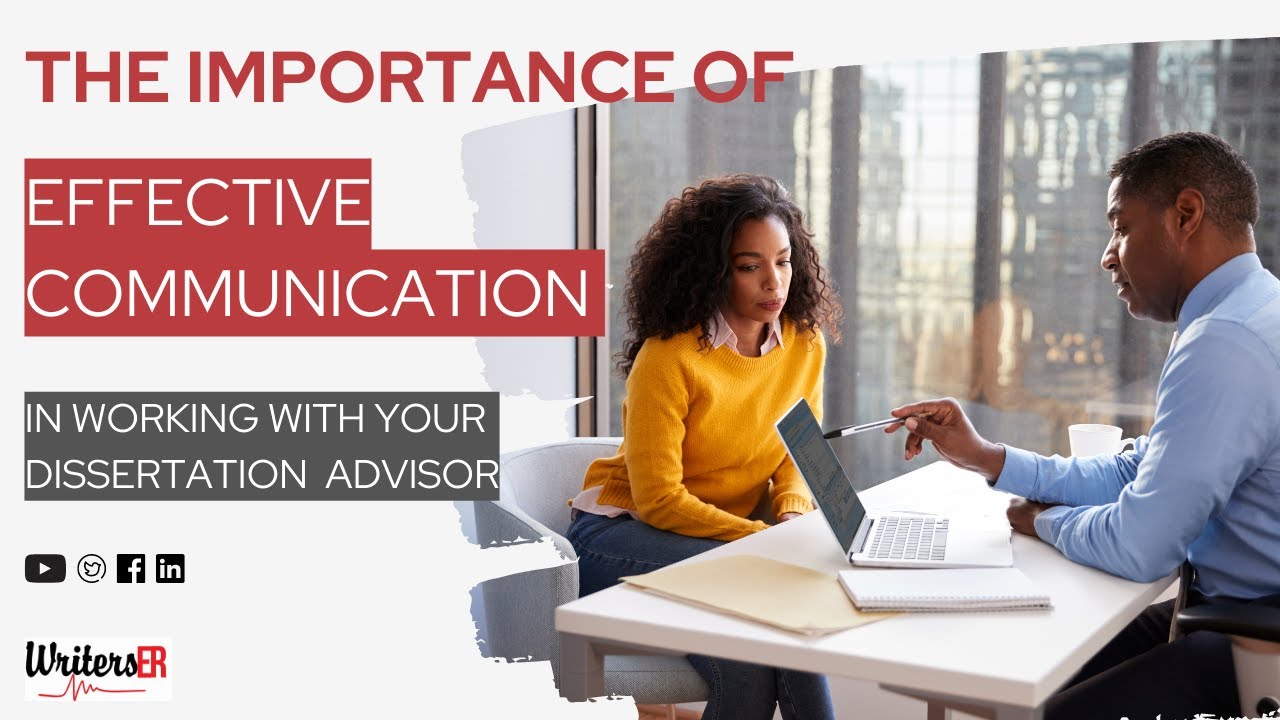 The Importance of Effective Communication in Working with Your Dissertation Advisor | WritersER ...