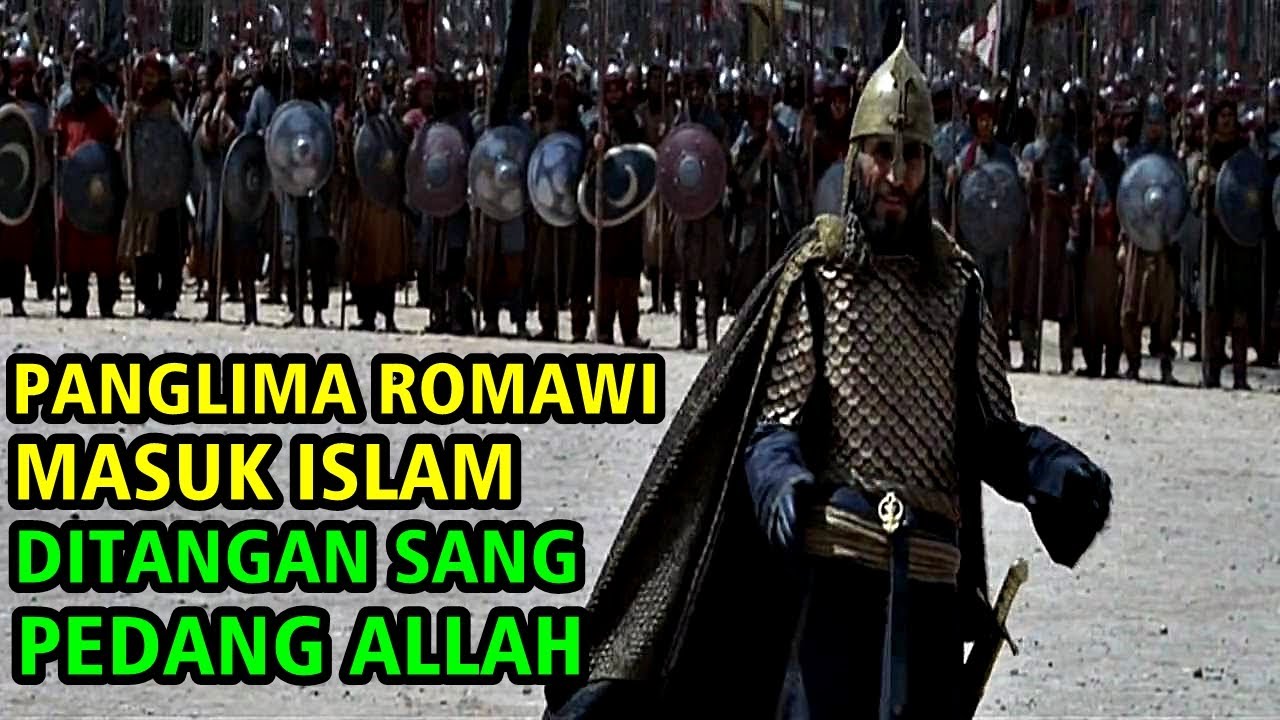 ALLAHU AKBAR ! Kisah Masuk Islamnya Panglima Besar Romawi Ditangan ...