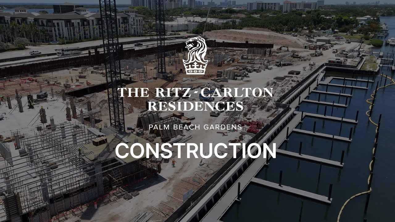 Construction Video. The Ritz-Carlton Residences. Palm Beach Gardens ...