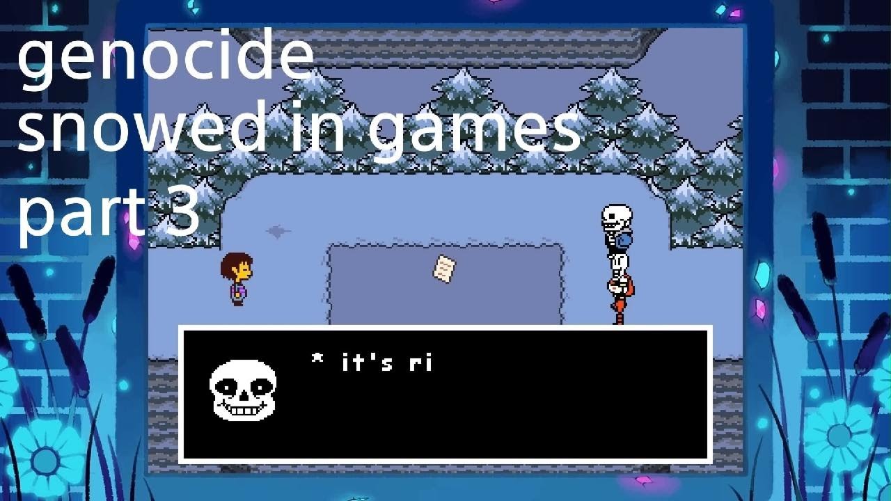 Undertale genocide snowed in games part 3 - YouTube
