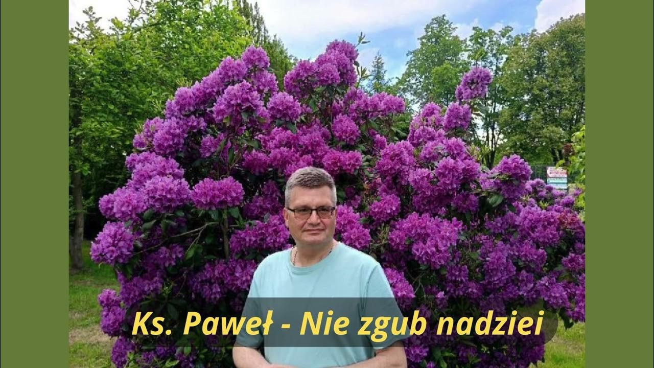 Ks. Paweł - Nie zgub nadziei - YouTube