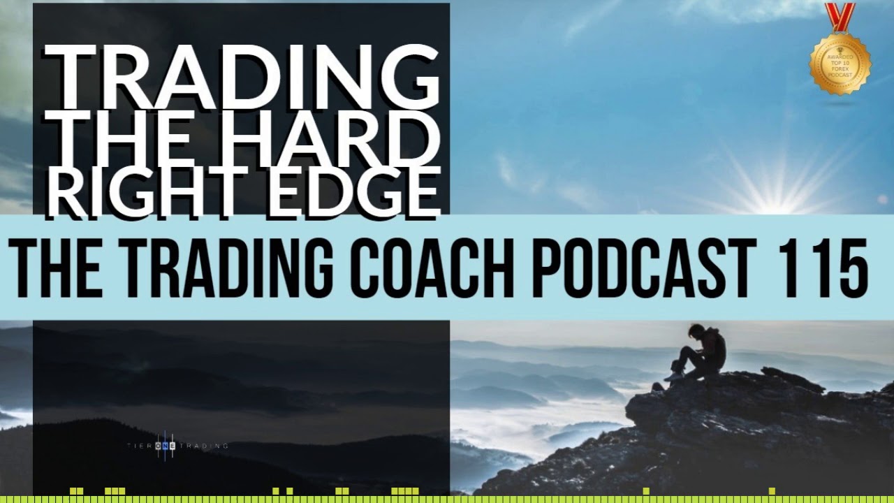 Trading Coach Podcast 115 - The Hard Right Edge - YouTube
