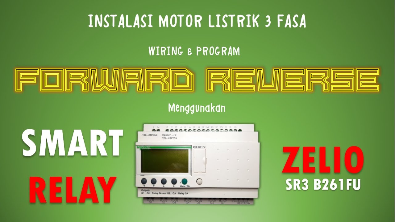 Instalasi Motor Listrik Forward Reverse Menggunakan Smart Relay Zelio SR3 B261FU (Program ...