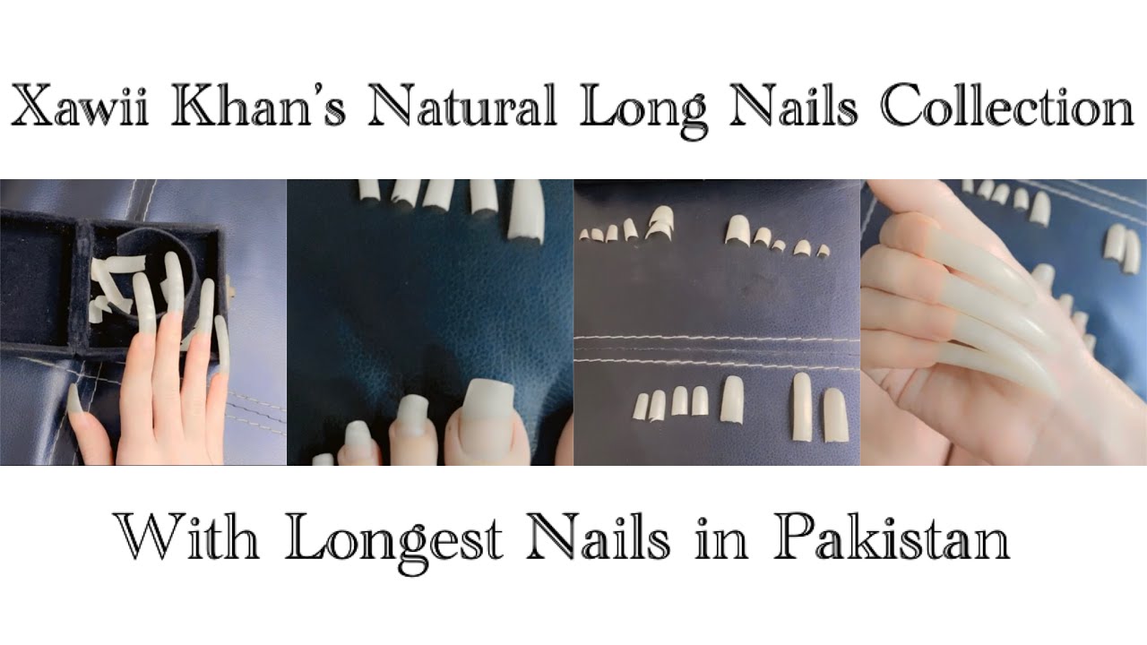 Xawii Khan’s Natural Long Nails Collection | I was Nail Biter & now I ...