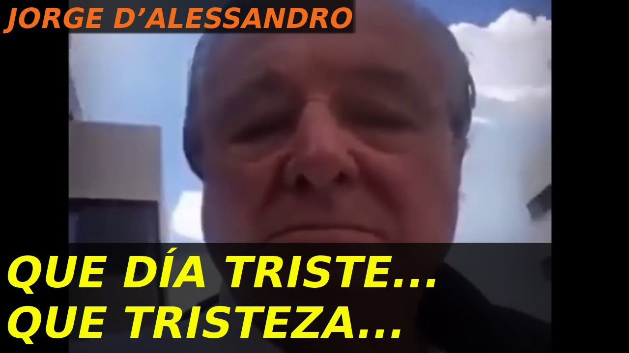 Que día triste... Que tristeza... 😔 | Jorge D’Alessandro - YouTube
