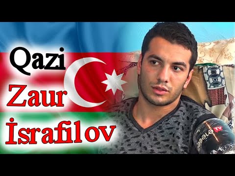 İGİDİNİ TANI: Qazi Zaur İsrafilov \