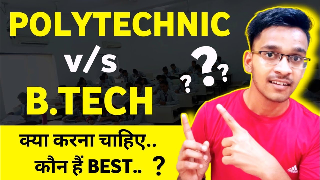 Polytechnic v/s B.Tech। क्या करना चाहिए। Polytechnic or Btech me kya karna chahiye ?? - YouTube