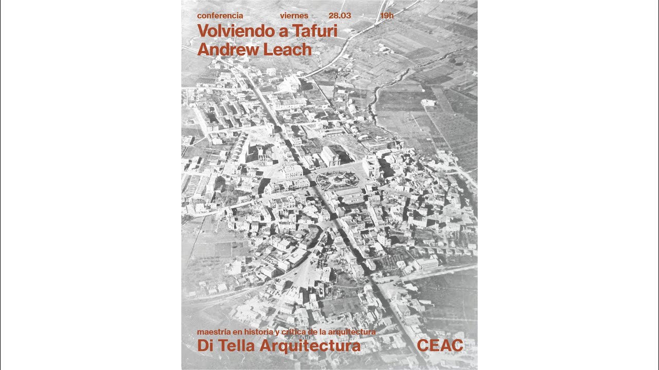 Volviendo a Tafuri. Conferencia de Andrew Leach. 28/03/2025. - YouTube