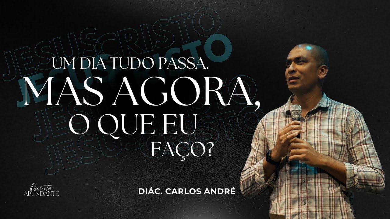 UM DIA TUDO PASSA. MAS AGORA, O QUE EU FAÇO? | DIÁC. CARLOS ANDRÉ | 22 ...