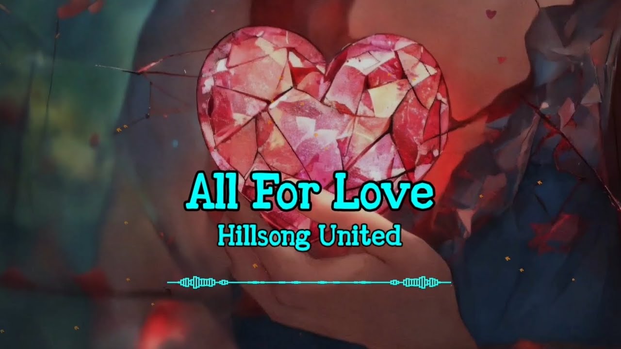 Hillsong United - All For Love (Lyrics) - YouTube