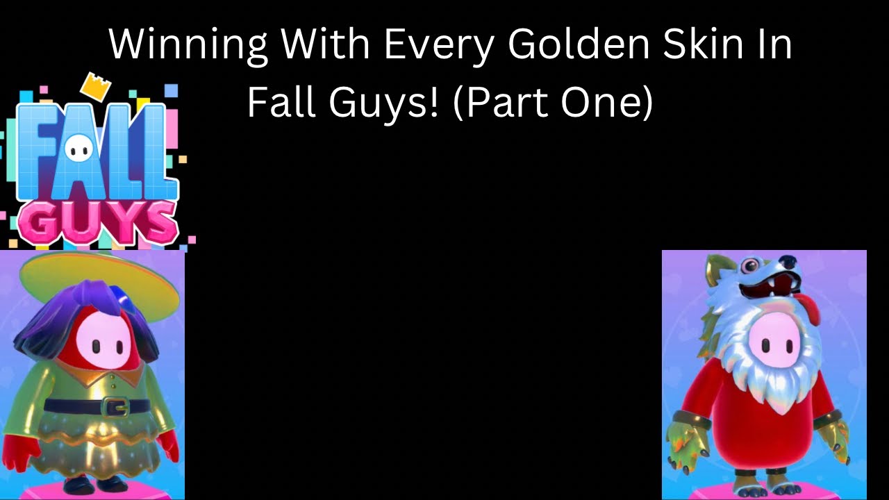 Winning With All Golden Skins In Fall Guys! (Part One) Ft ...