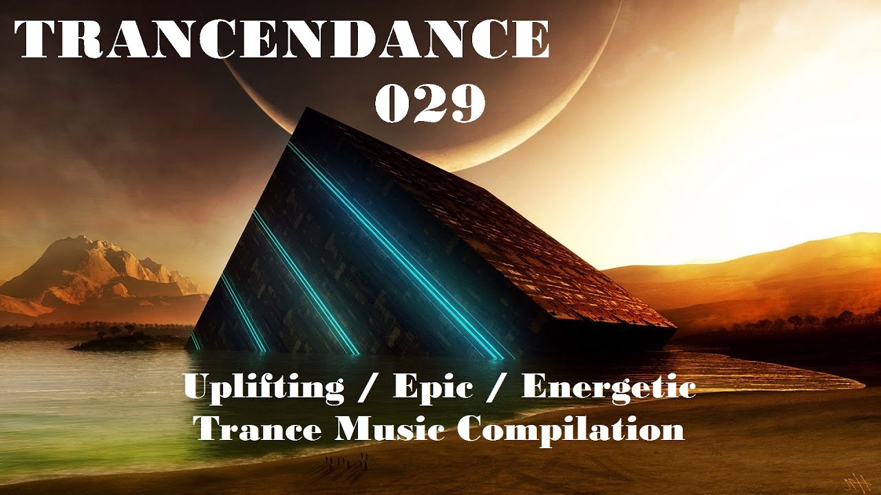 Best Trance Music Compilation : TRANCENDANCE 029 / Uplifting Epic ...