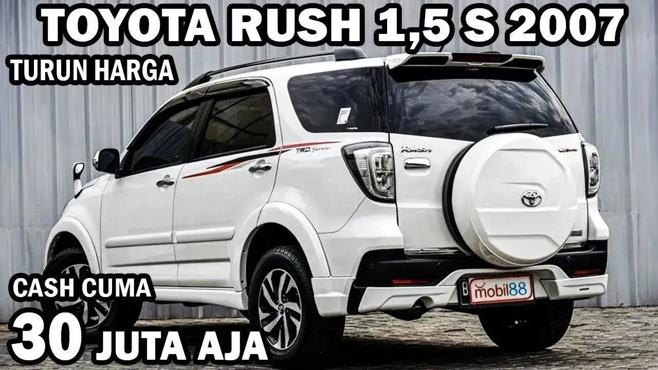 HARGA MOBIL TOYOTA RUSH 2007 CUMA 30 JUTA MURAH BERKUALITAS - YouTube