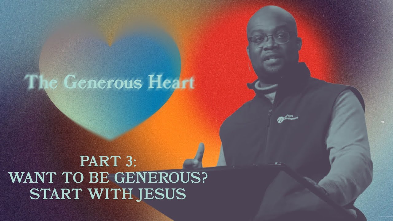 Want to be Generous? Start with Jesus - The Generous Heart: Part 3 ...