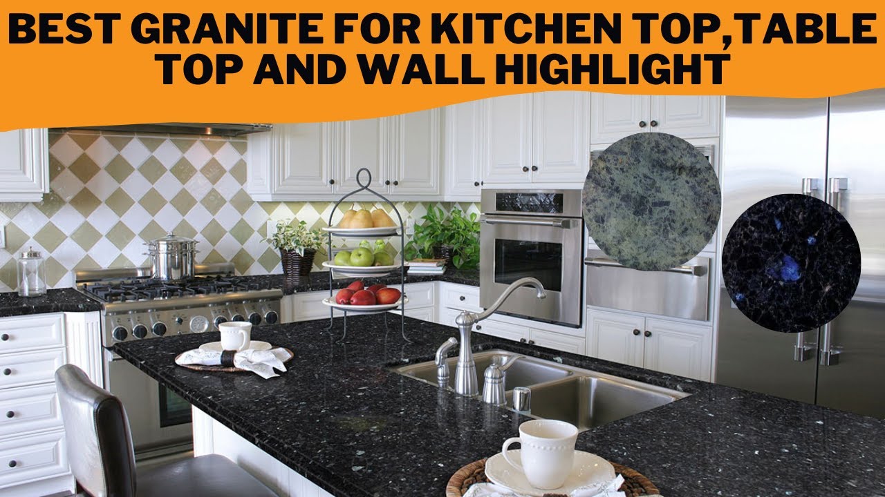 BEST GRANITE FOR KITCHEN TOP,TABLE TOP AND wall highlight - YouTube