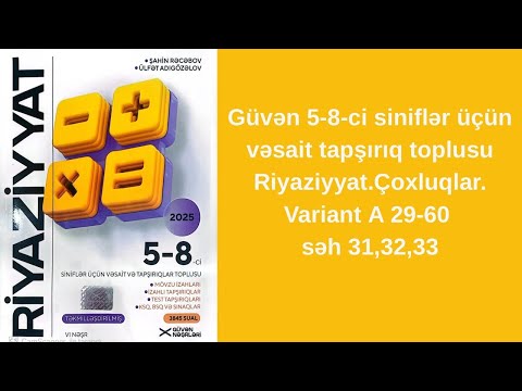 Güvən 5-8-ci siniflər üçün vəsait tapşırıq toplusu Riyaziyyat.Çoxluqlar.Variant A 29-60 səh 31,32,33