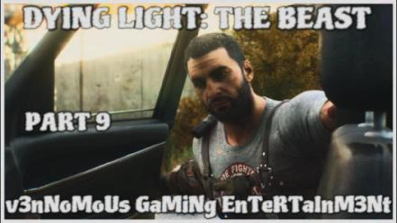 DYING LIGHT: THE BEAST - PART 9 - PLAYTHROUGH - YouTube