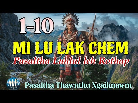 MI LU LAK CHEM (Pasaltha luhlul leh rothap) # Episode: 1-10