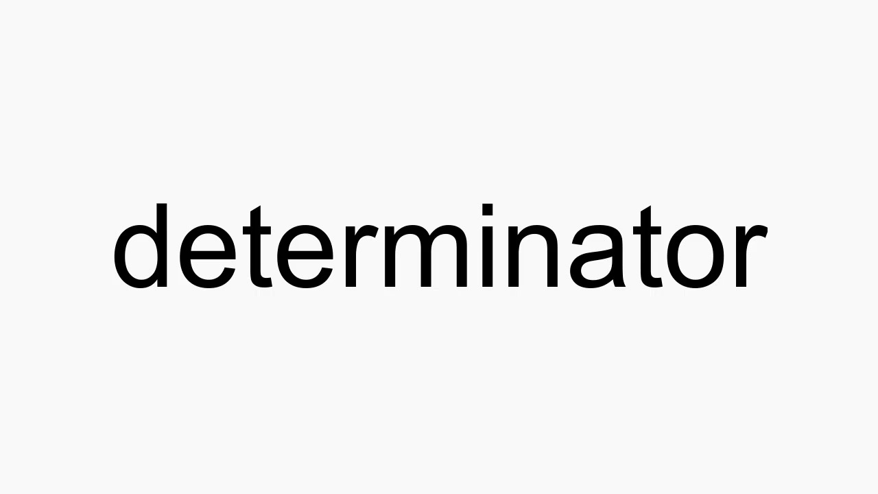 How to pronounce determinator - YouTube