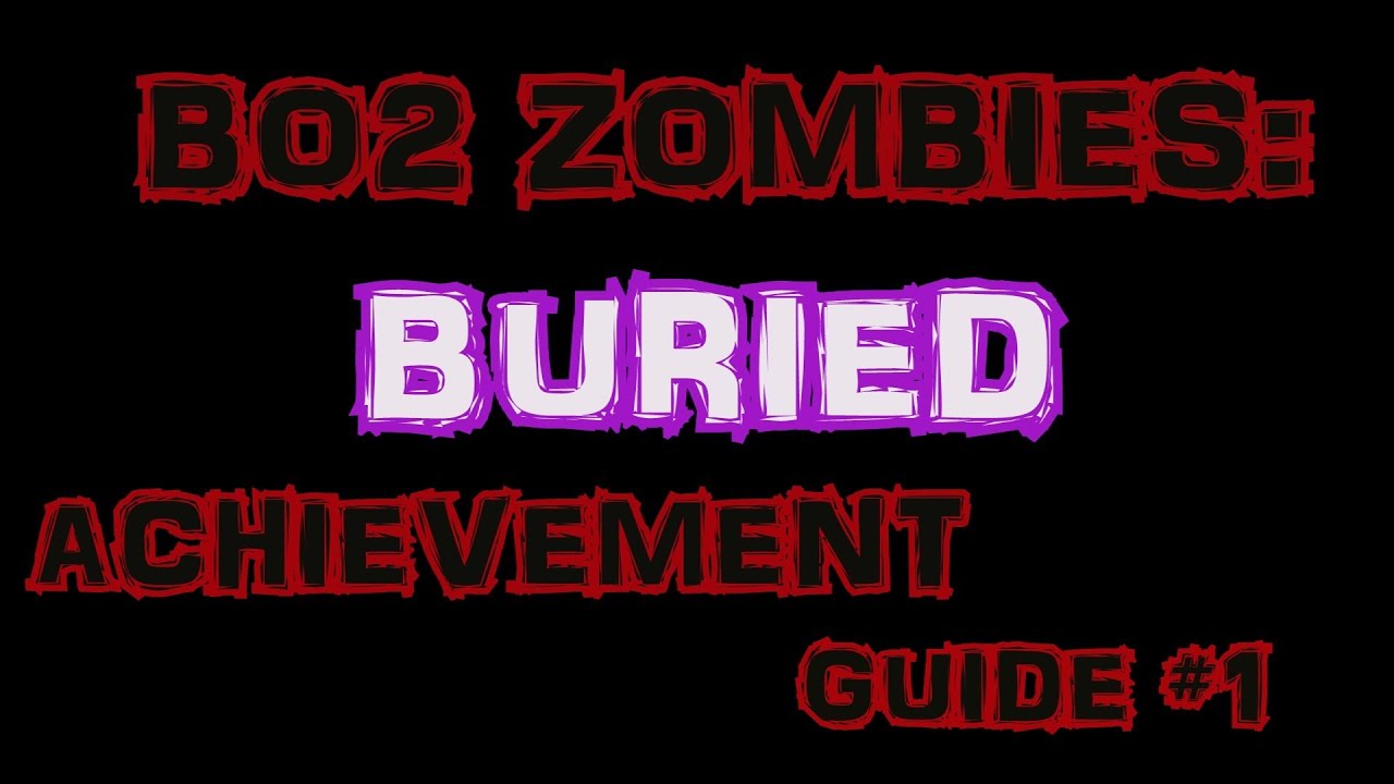 BO2 | BURIED ZOMBIES ACHIEVEMENT GUIDE PART 1 | 5 EASY ACHIEVEMENTS ...