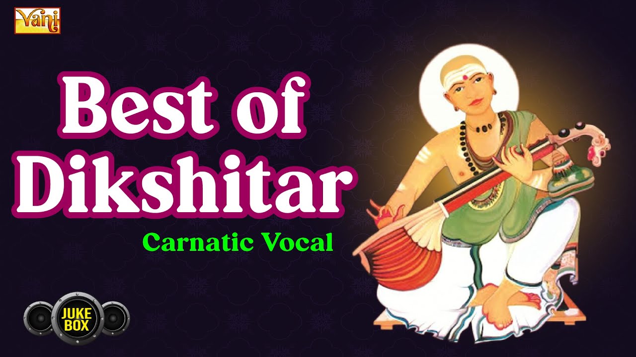 Divine Melodies: Best of Dikshitar Krithis | Carnatic Music Masterpiece ...