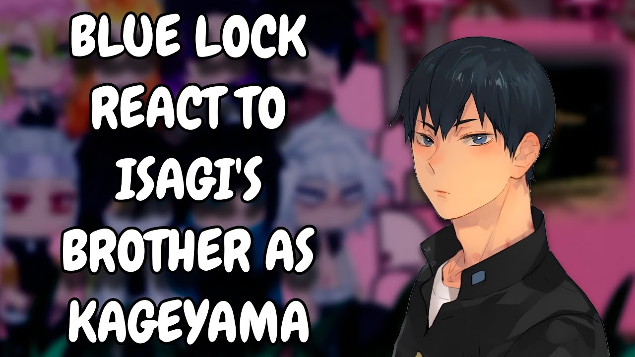 Blue Lock React To Isagi's Brother As Kageyama || Gacha React - YouTube